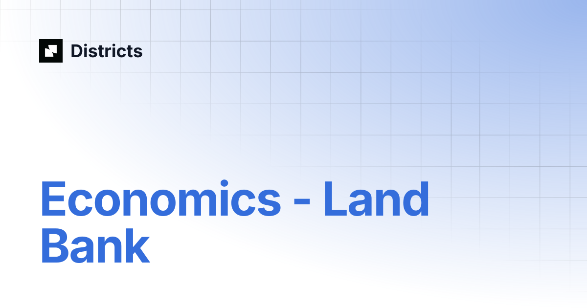 Economics - Land Bank | Districts